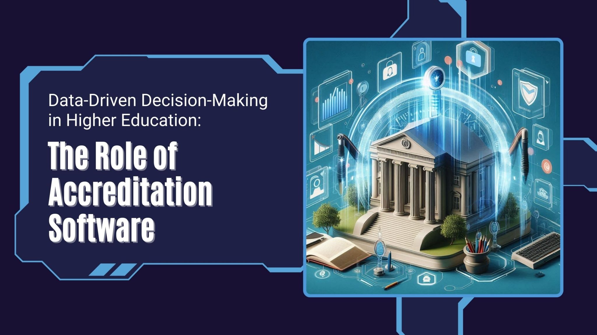 Data-Driven Decisions in Higher Ed: The Power of Accreditation Software